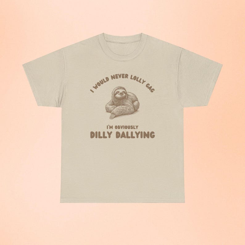 Dilly Dally Shirt Lollygag Funny Graphic T-shirt Y2K Sloth Shirt Silly ...
