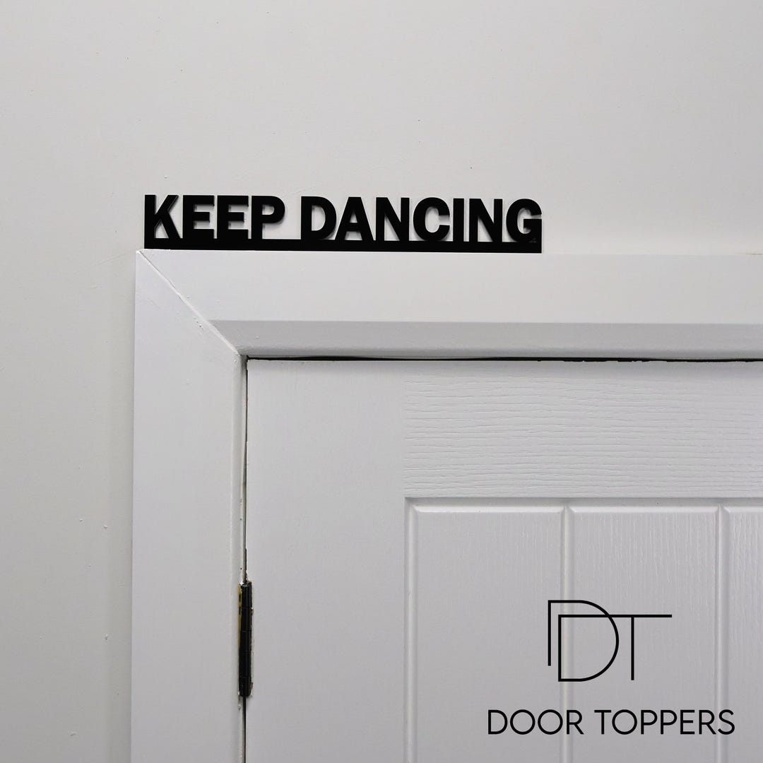 KEEP DANCING Door Topper Sign Recycled Acrylic, Free-standing, Wall ...