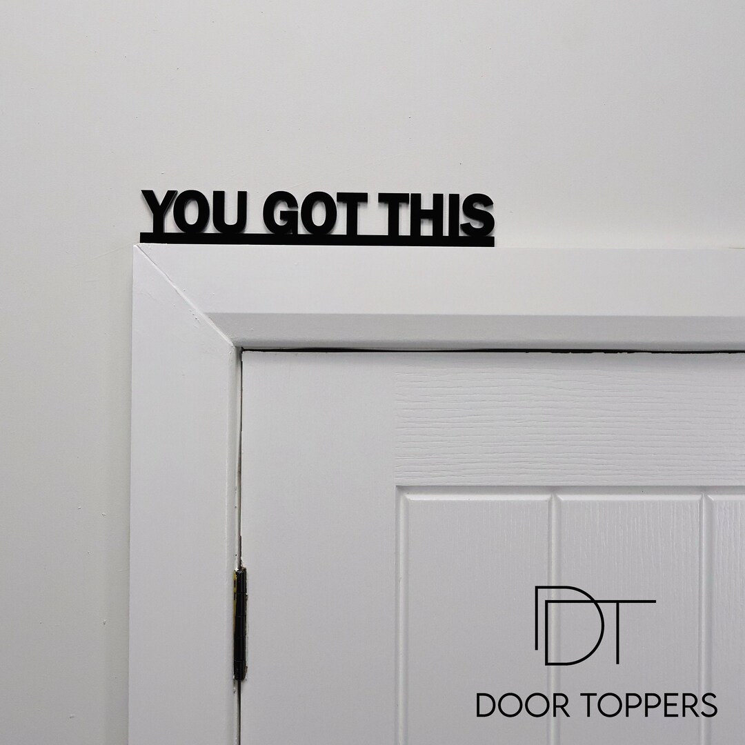 YOU GOT THIS Door Topper Sign, Recycled Acrylic Free-standing Door Sign ...