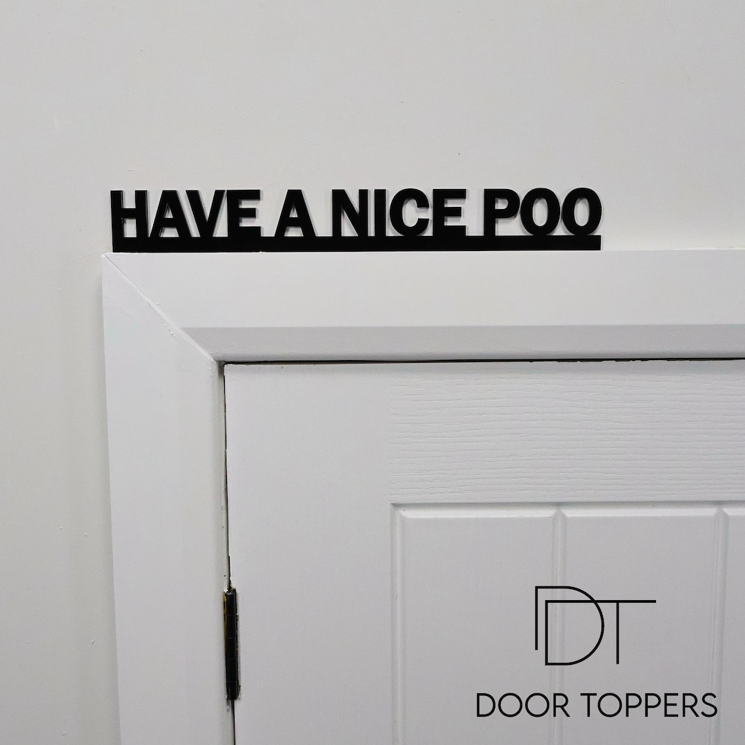 HAVE A NICE POO Door Topper Sign, Recycled Acrylic Free-standing Door ...