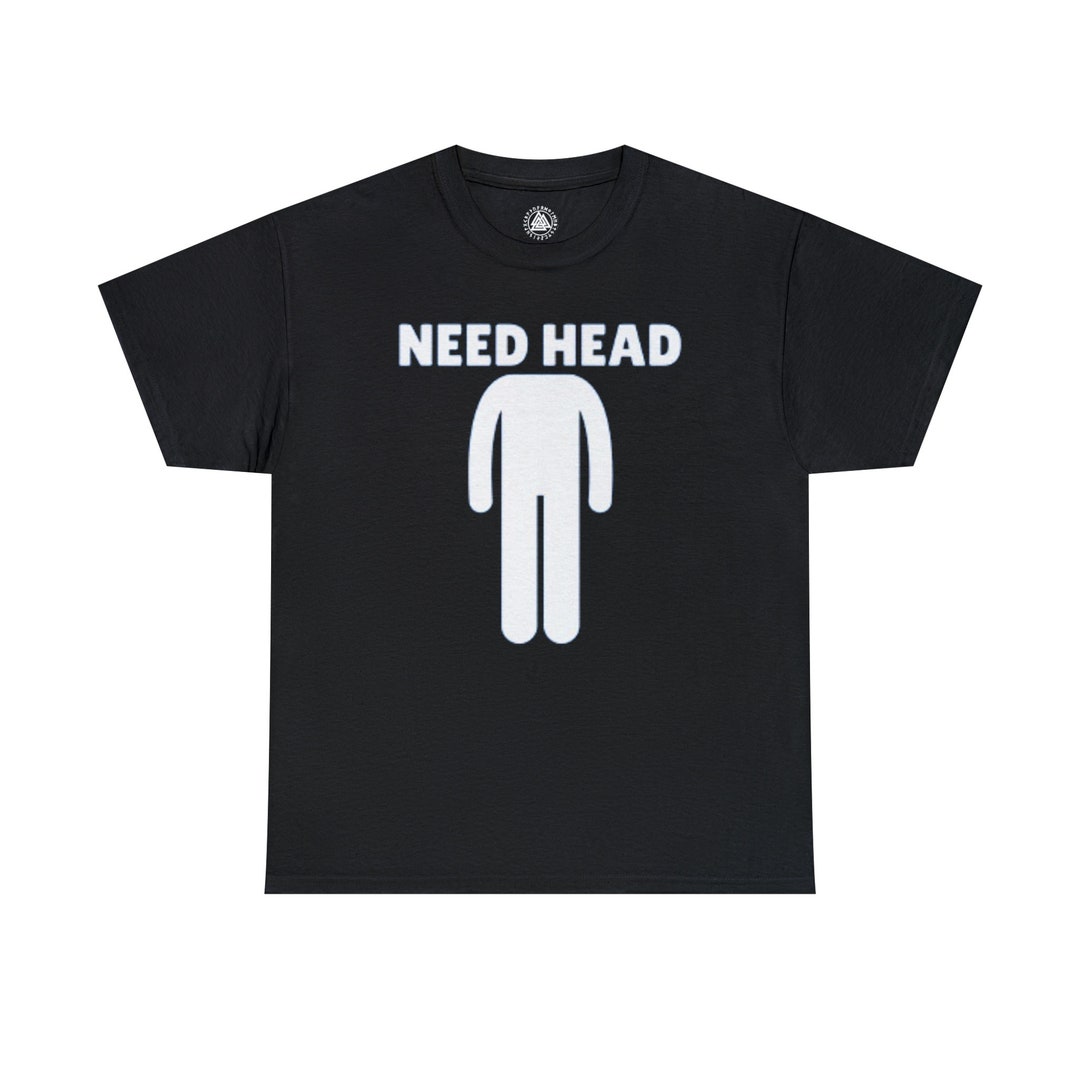 Need Head T-shirt - Etsy