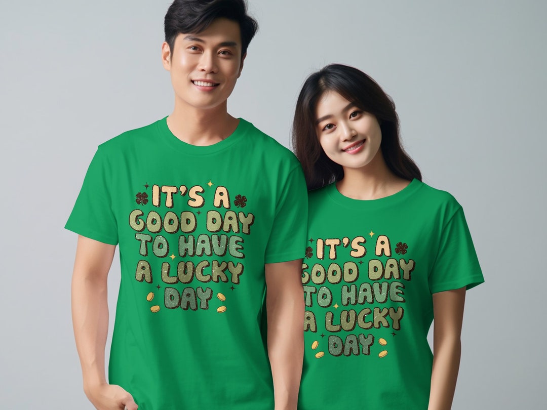 It's a Good Day to Have a Lucky Day T-shirt, St. Paddy's Vibes Tee ...
