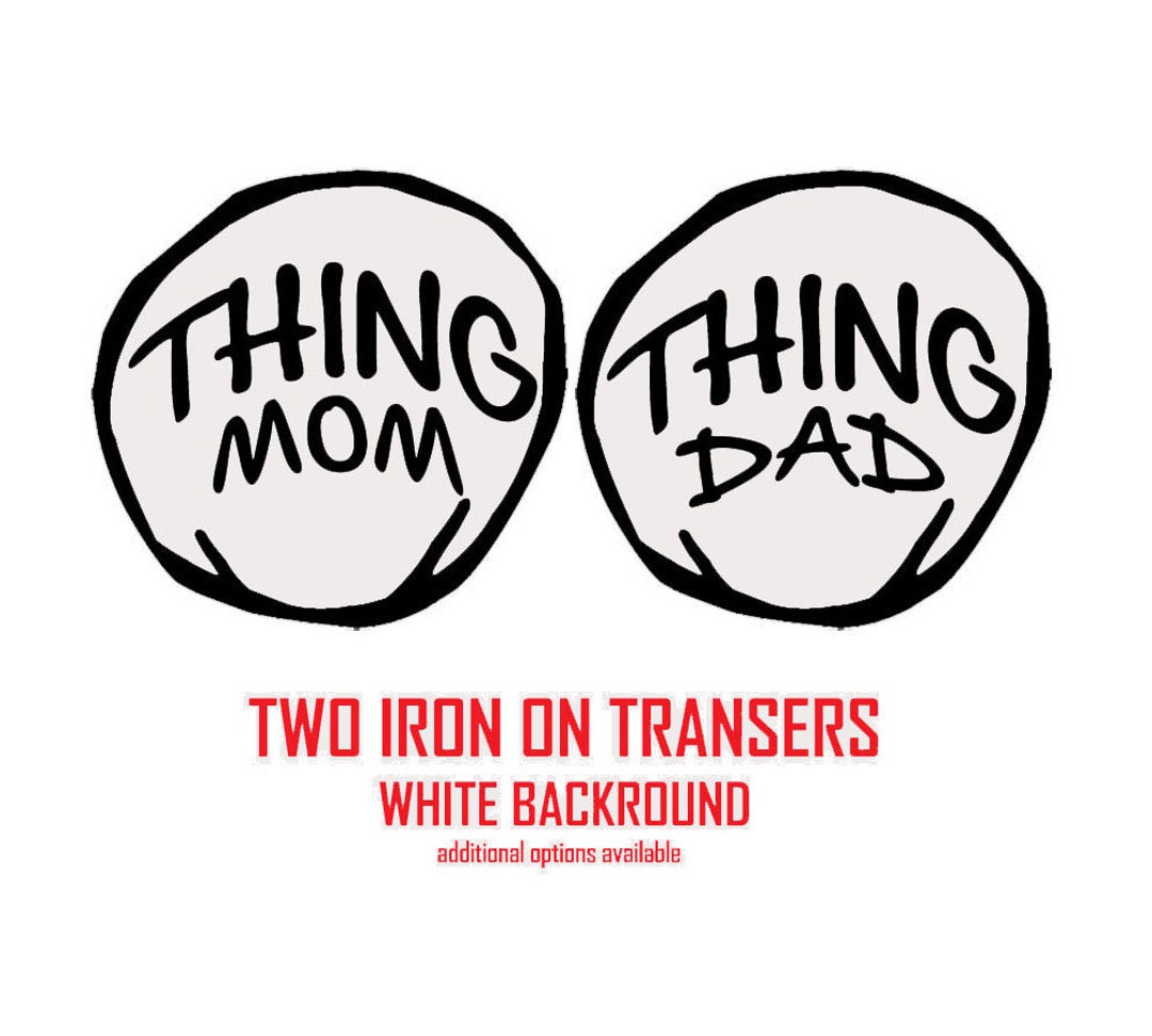 Thing Mom and Thing Dad, Thing 1 and Thing 2 Style Iron-on Transfers ...
