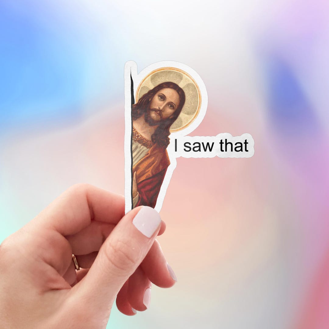 Jesus I Saw That Vinyl Sticker Waterproof Durable Multiple Sizes Laptop ...