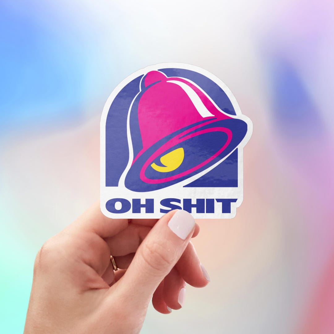 Oh Shit Taco Bell Inspired Vinyl Sticker Waterproof Durable Multiple ...