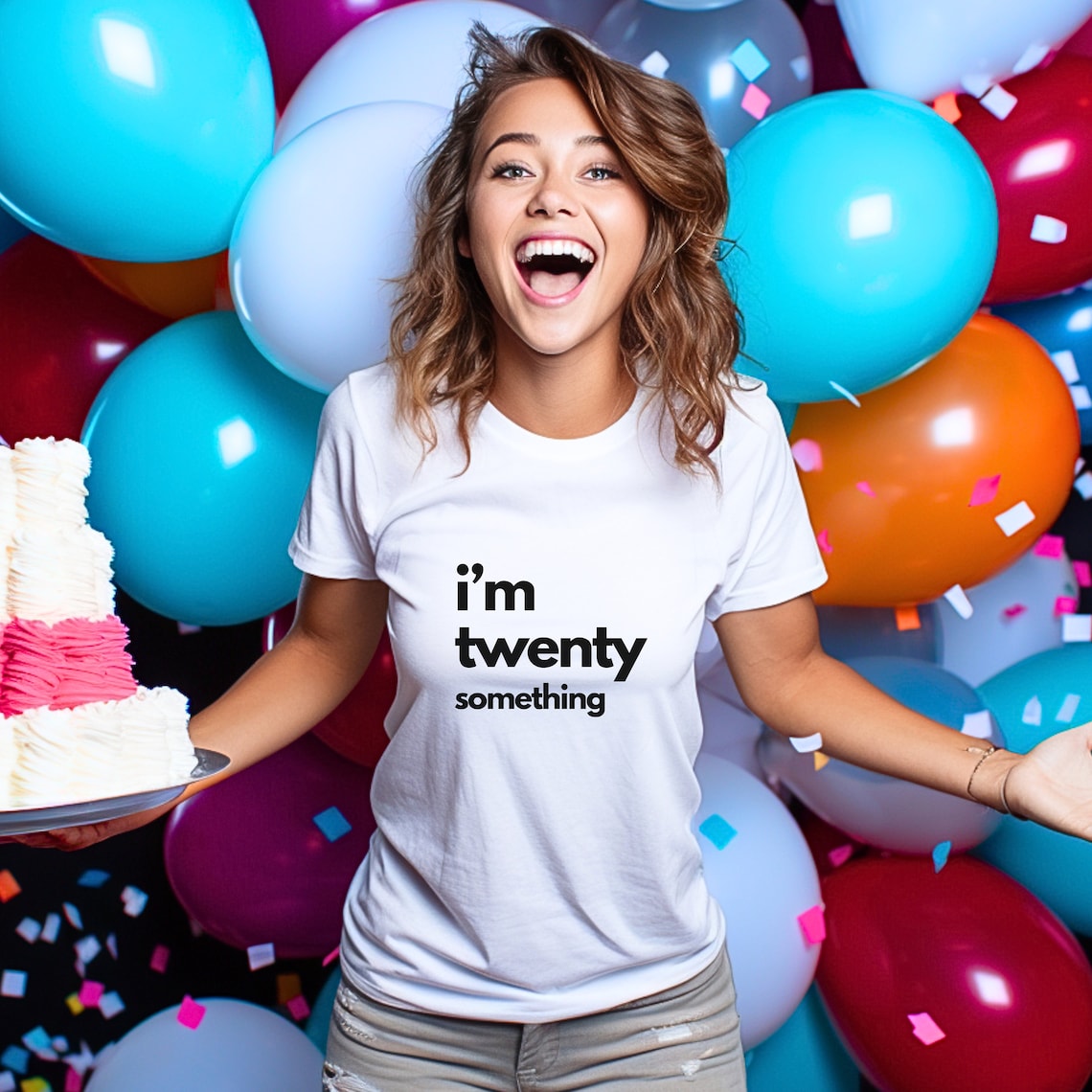 I'm Twenty Something, 20's Tshirt, Birthday Shirt, Birthday Tshirt ...
