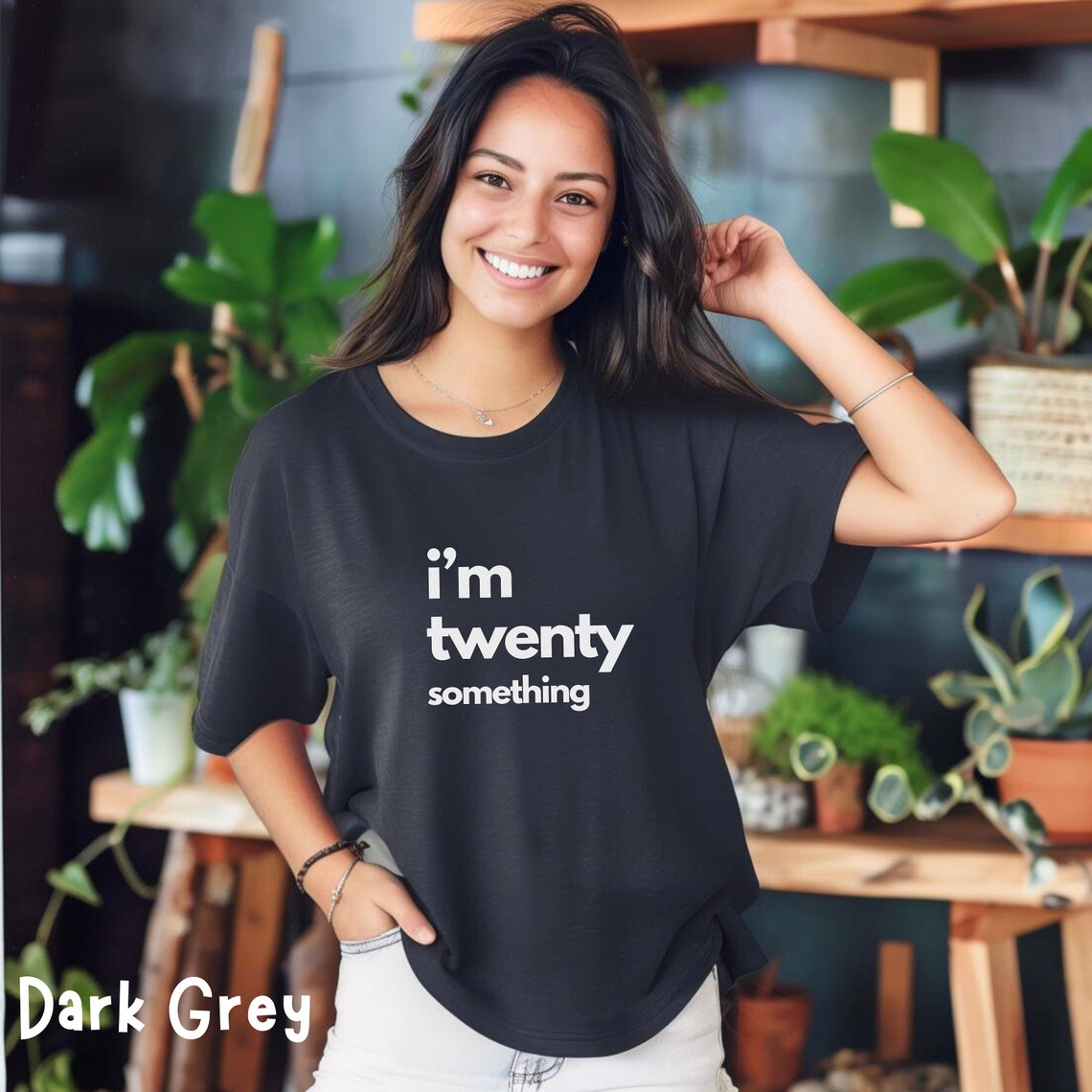 I'm Twenty Something, 20's Tshirt, Birthday Shirt, Birthday Tshirt ...