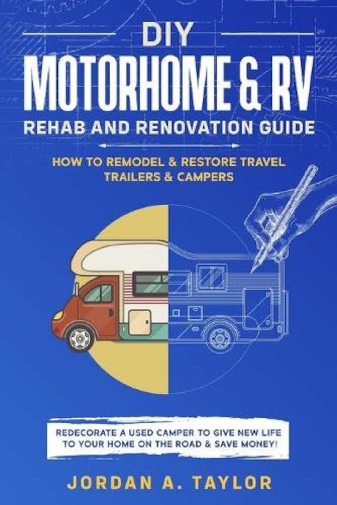 DIY Motorhome and RV Rehab and Renovation Guide - How to Remodel ...
