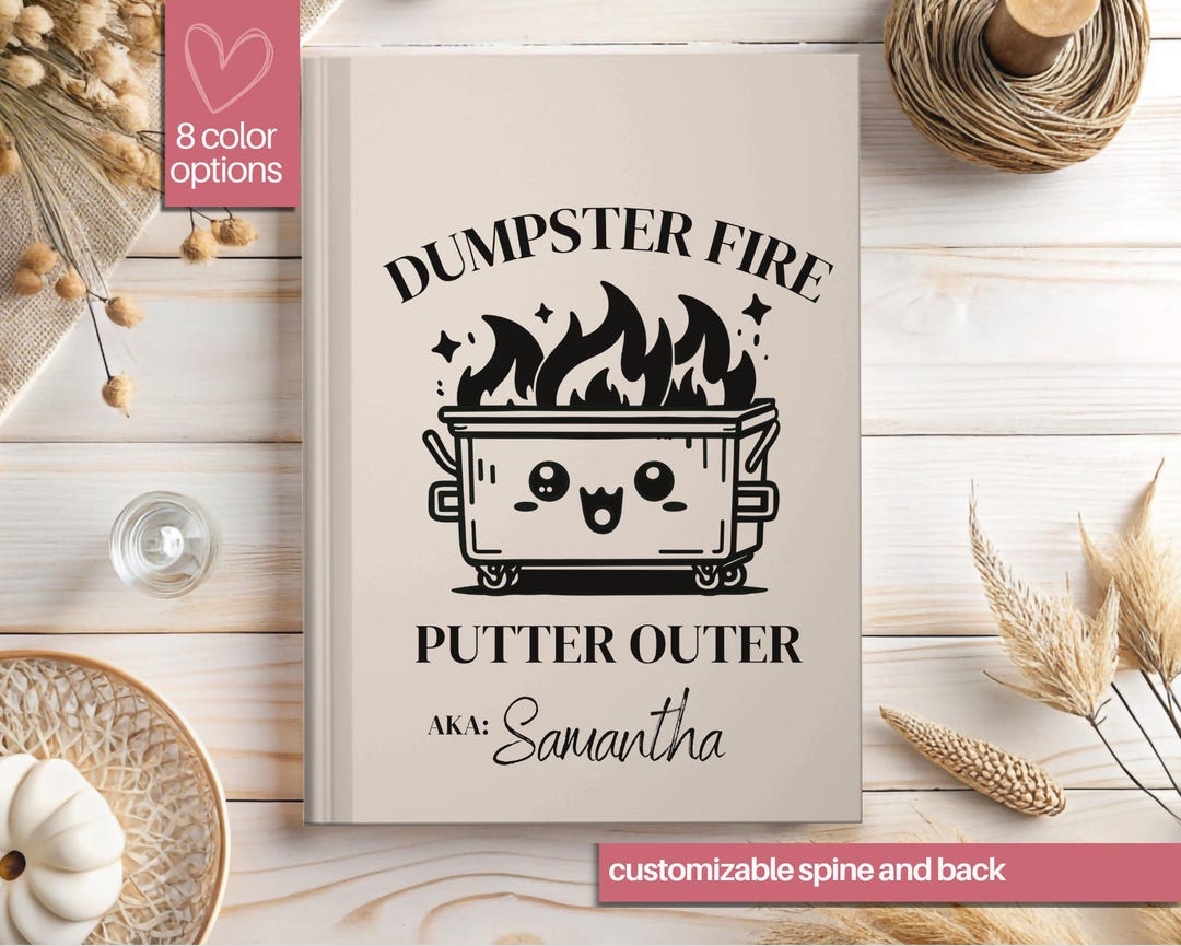 Funny Boss Gift, Dumpster Fire Putter-outer Journal, Custom Notebook ...
