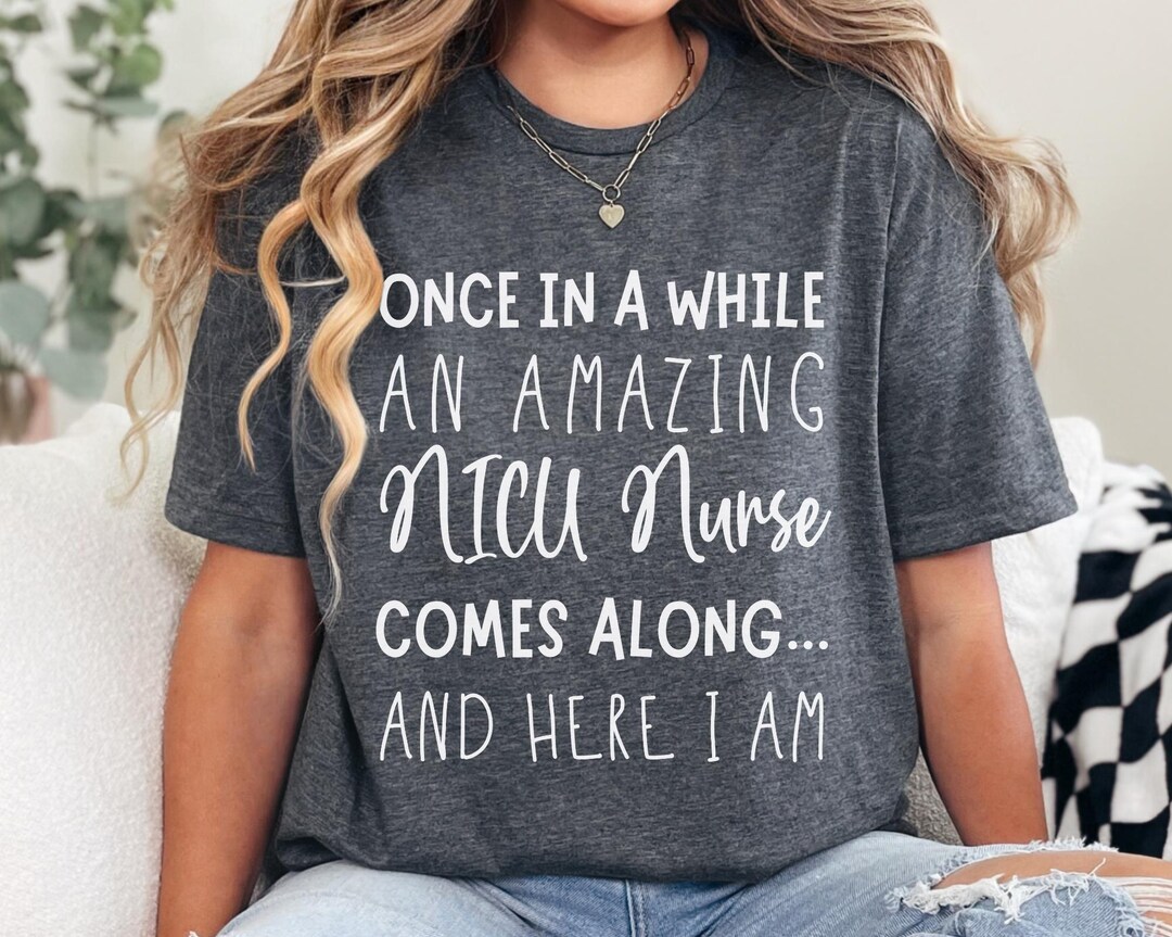 Funny NICU Nurse Shirt, Funny Neonatal Nurse T-shirt, Sarcastic Nursing ...
