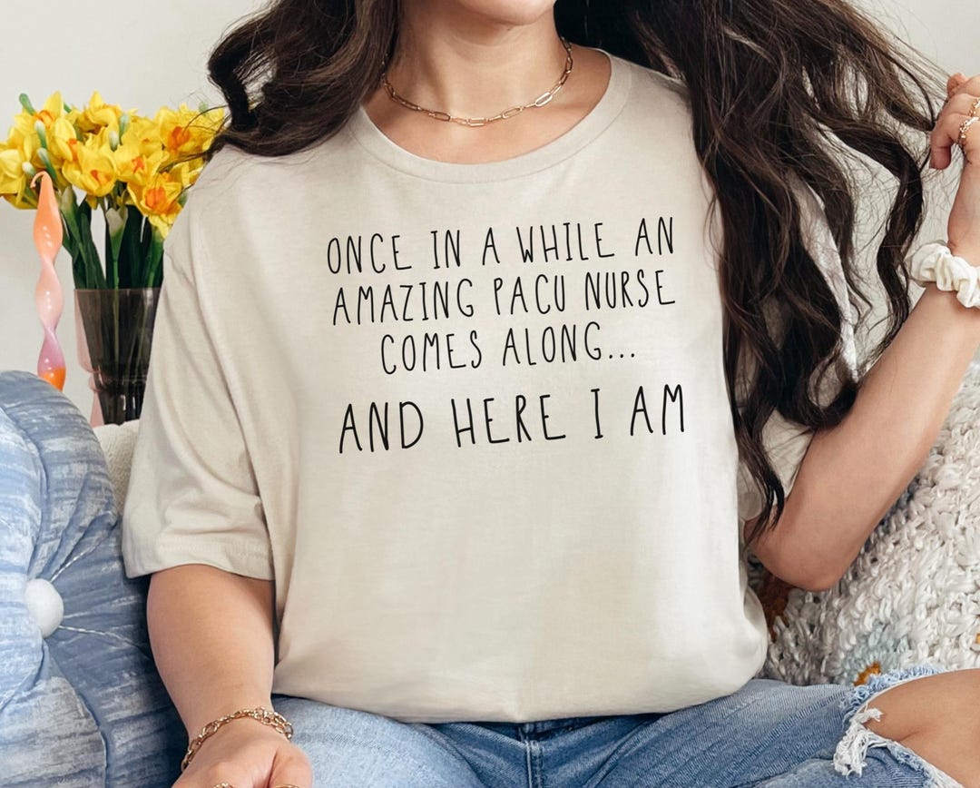 Funny PACU Nurse Shirt, Funny Recovery Room Nurse T-shirt, Sarcastic ...