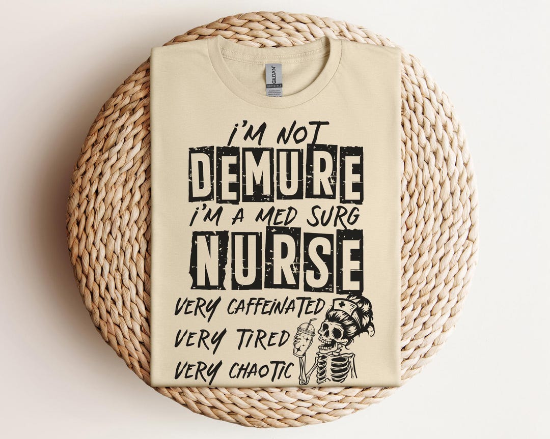 I'm Not Demure Med Surg Nurse Shirt, Funny Medical Surgical Nurse T ...