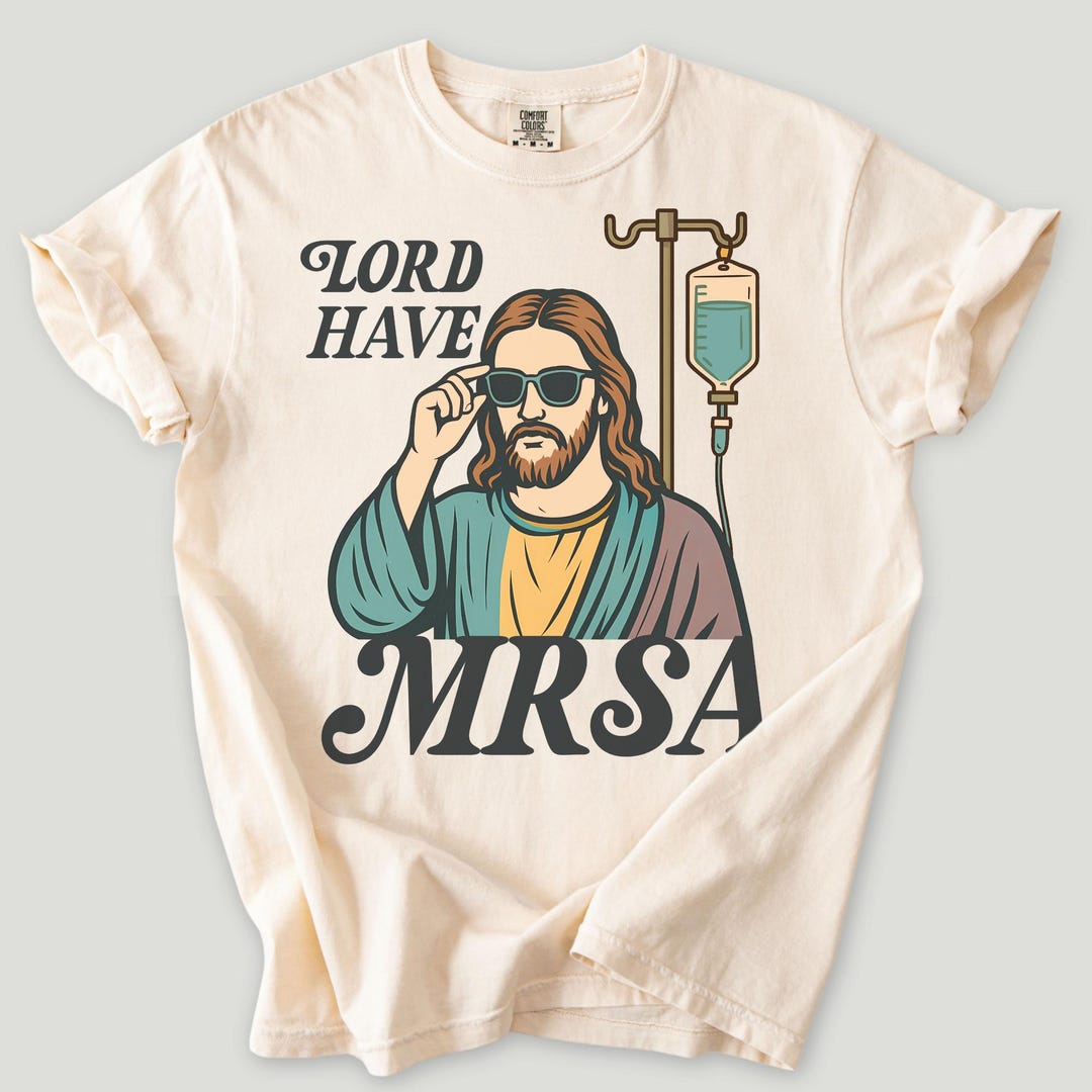 Funny Nurse Shirt, Snarky Lord Have MRSA Nurse Shirt, Sarcastic Nursing ...