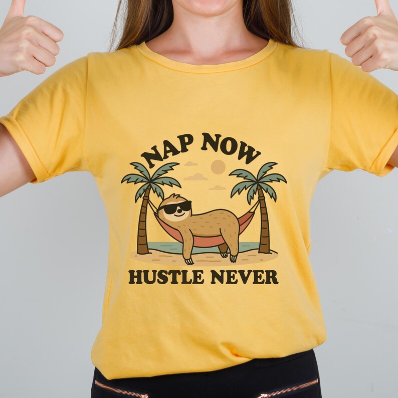 Sloth PNG – “nap Now, Hustle Never” | Funny Relaxed Sloth Sublimation ...