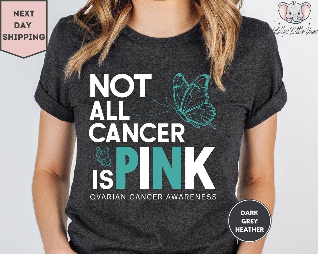 Not All Cancer is Pink Shirt, Ovarian Cancer Awareness Shirt, Ovarian ...