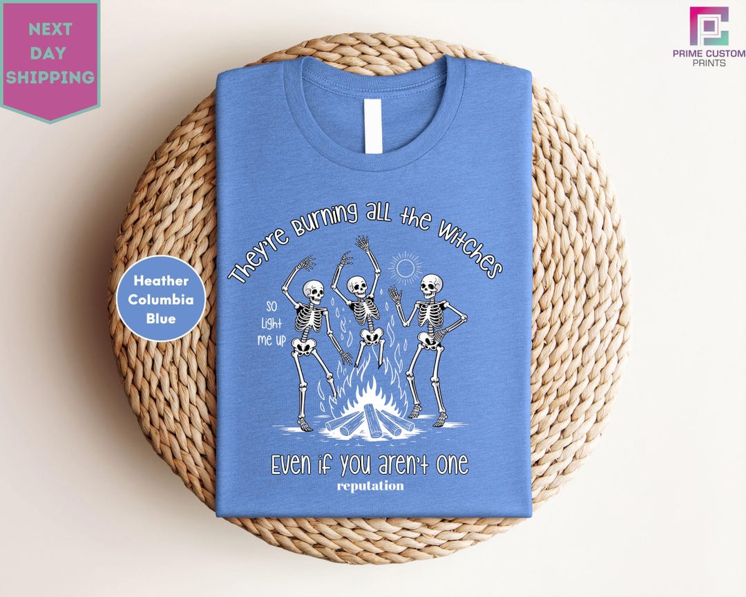 They're Burning All the Witches Even If You Aren't One Shirt, Skeleton ...