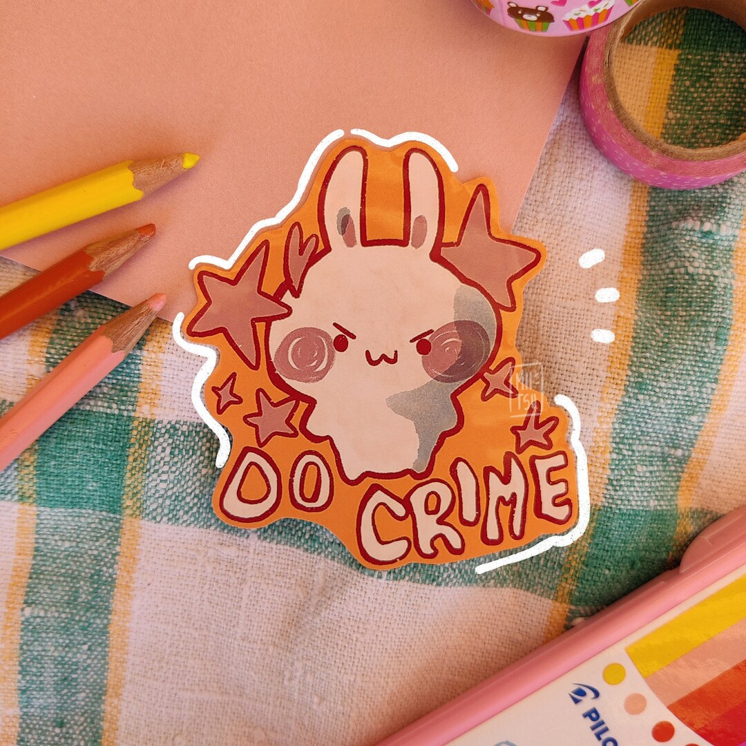 Do Crime Sticker - Handmade Cute Kawaii Glossy Bunny Sticker, Fun Idea ...