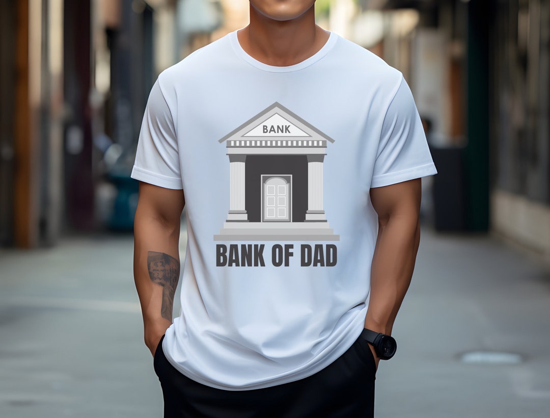 Bank of Dad Shirt Funny Dad Shirt Gift for Dad Fathers Day Shirt Dad ...