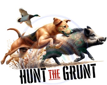 Hunt the Grunt PNG Digital Download Hog Hunting Sublimation PNG Hog ...