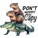 Don't Worry Be Capy PNG Swag Capybara PNG Crocodile PNG Animal Spirit ...