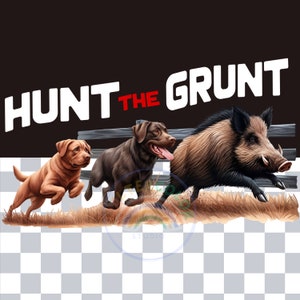 Hunt the Grunt PNG: Hog Hunting Sublimation Designs (digital Download ...