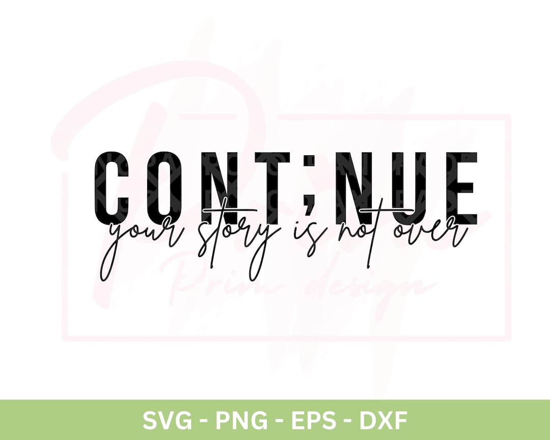 Continue SVG, Contnue Svg, Semicolon Svg, Motivational Svg, Mental ...