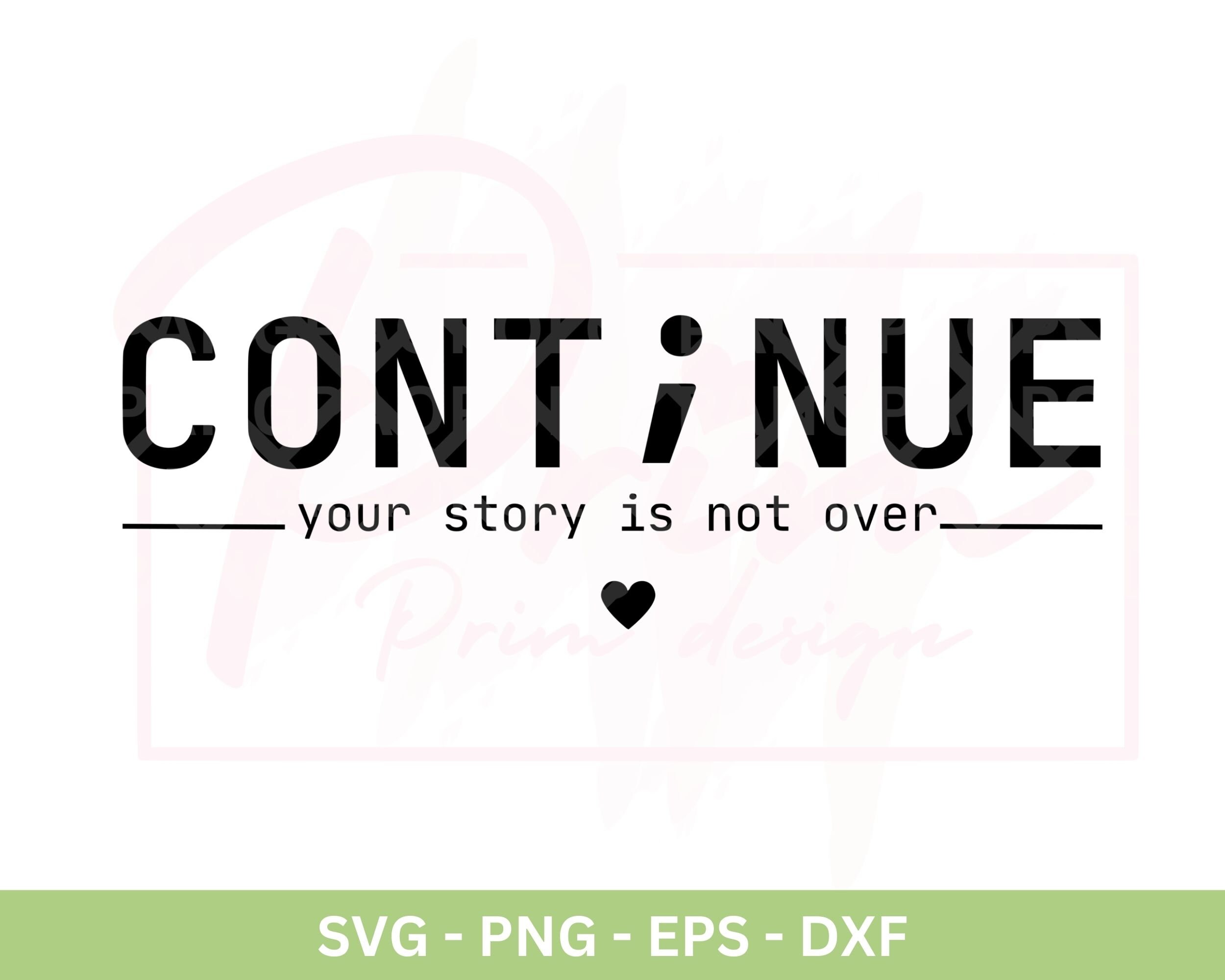Continue SVG, Contnue Svg, Semicolon Svg, Motivational Svg, Mental ...