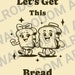 Let Get This Bread Print,retro Quote Printable Wall Art,motivational ...