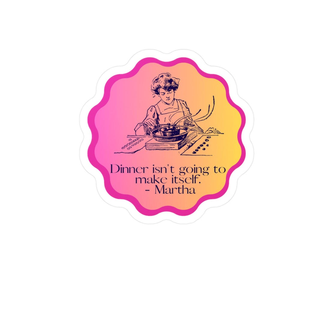 Funny Martha Vinyl Sticker: Dinner Isn't Going to Make Itself - Etsy