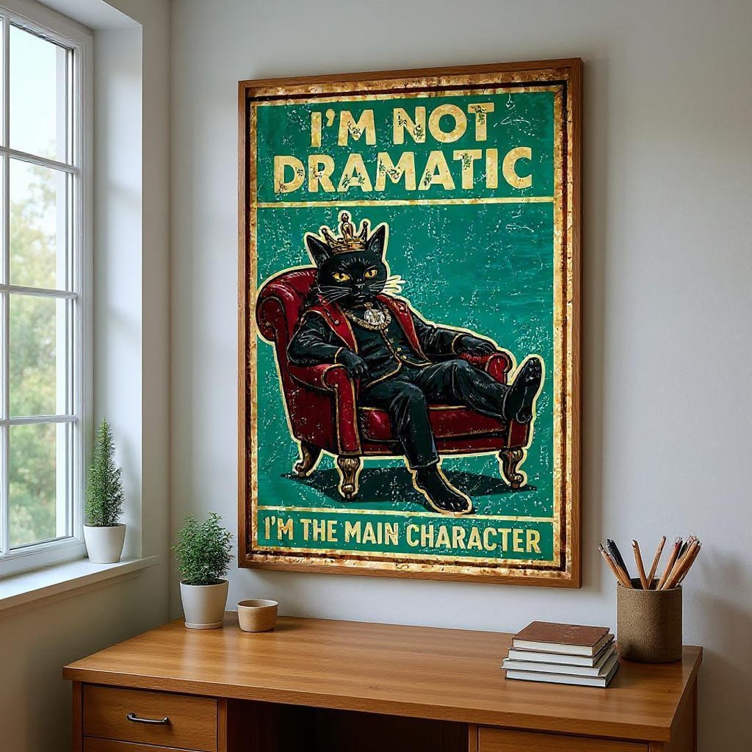 I'm Not Dramatic Cat Wall Art Printable, Main Character Cat Poster ...