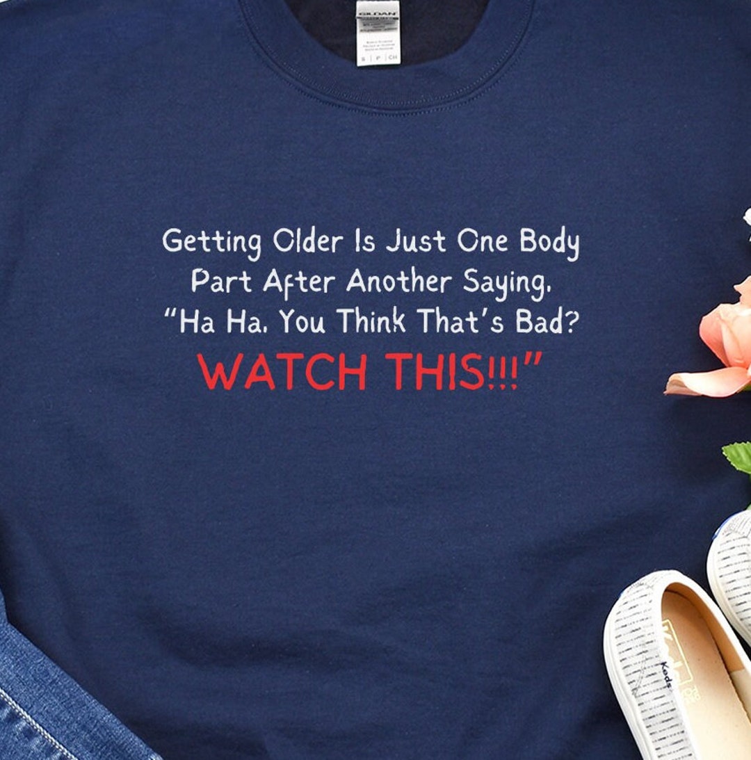 Funny Aging T-shirt: Getting Older Body Parts Humor Tee - Etsy