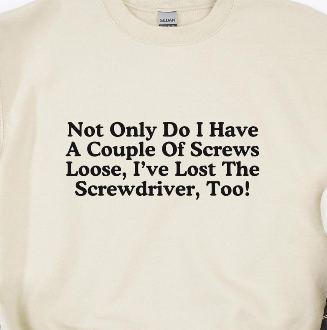 Funny Screws Loose Shirt: Unstable, Unhinged Gift - Etsy