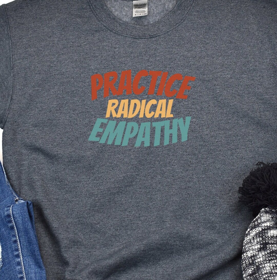 Empathy-inspired Shirt Bold practice Radical Empathy Statement Tee, Social Awareness Apparel ...