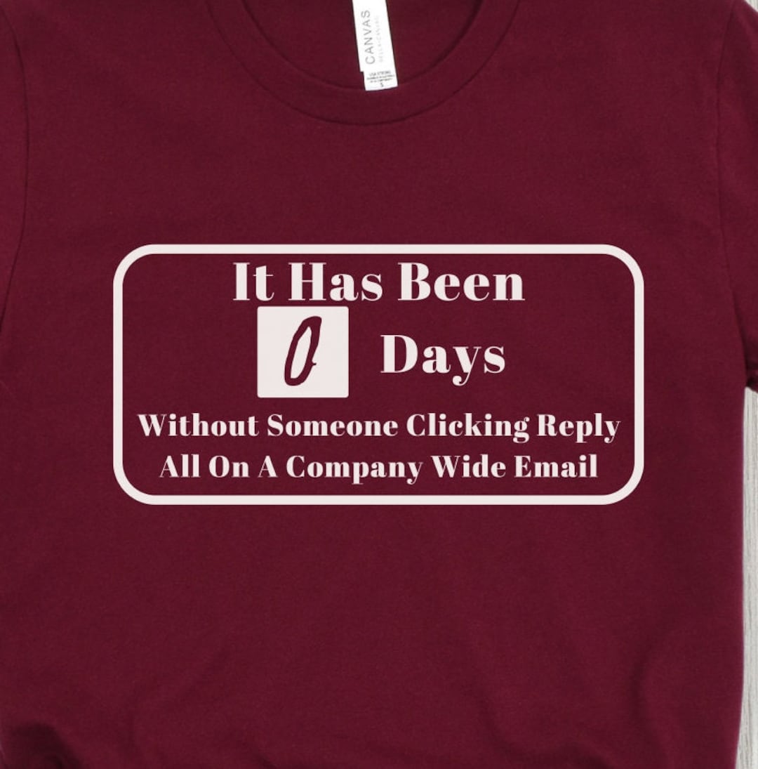 Office Humor T-shirt, "0 Days Without Reply All" Office Tee, Tech ...
