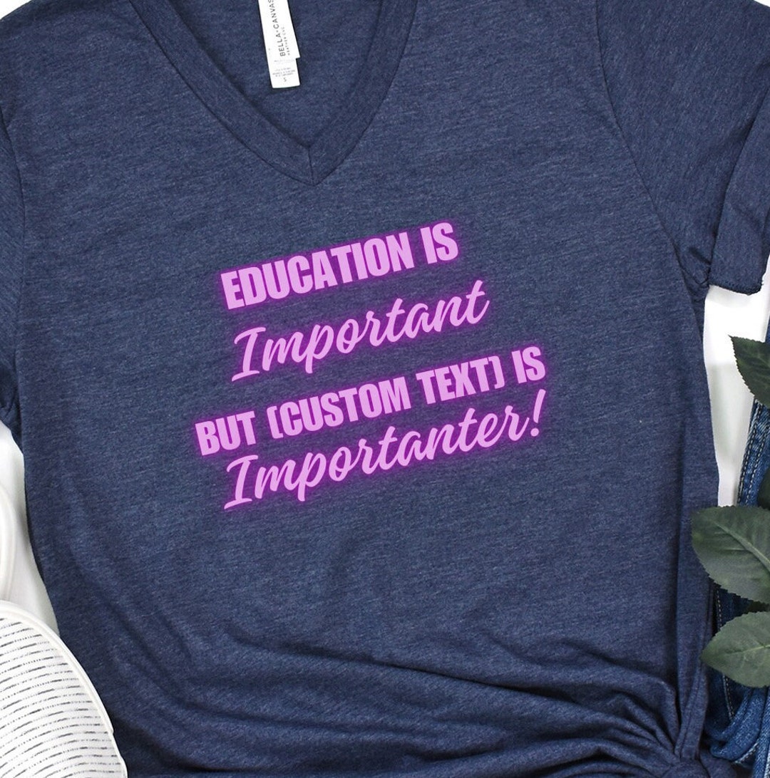 Sarcastic Custom Shirt - Education is Important, [your Text] is ...