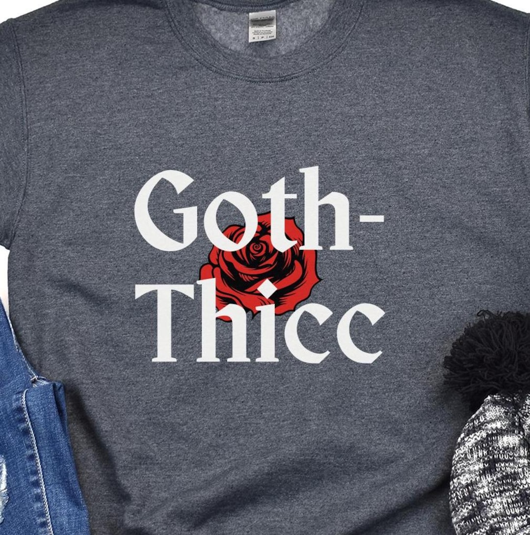 Goth Thicc Gothic Shirt, Halloween Top, Thick Thighs Save Lives, Thicc ...