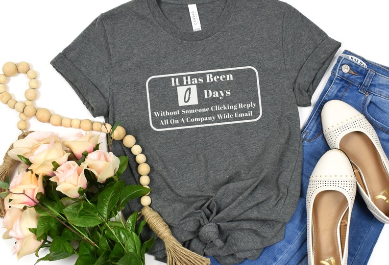 Office Humor T-shirt, 0 Days Without Reply All Hilarious Office Attire ...