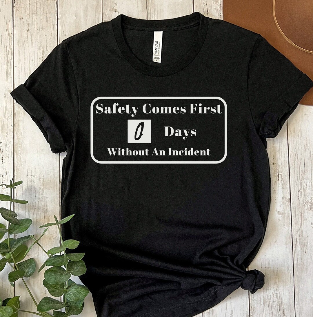 Sarcastic "safety Comes First. 0 Days Without an Incident" Shirt ...