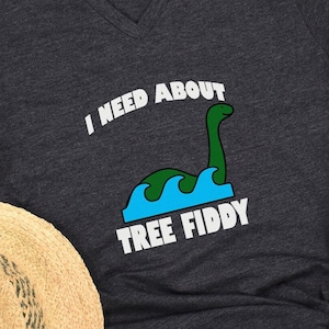 Funny "i Need About Tree Fiddy" Loch Ness Monster T-shirt, Tree Fiddy ...