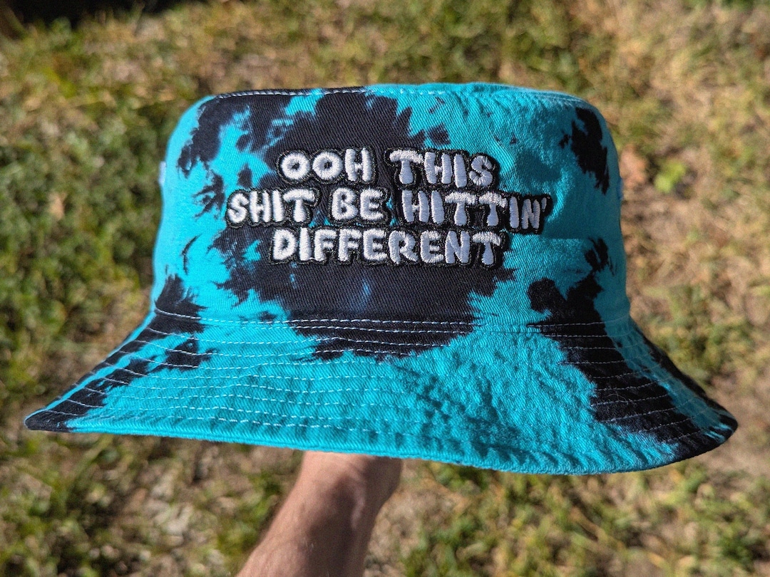 Ooh This Sh*t Be Hittin' Different - Embroidered Tie Dye Bucket Hat ...