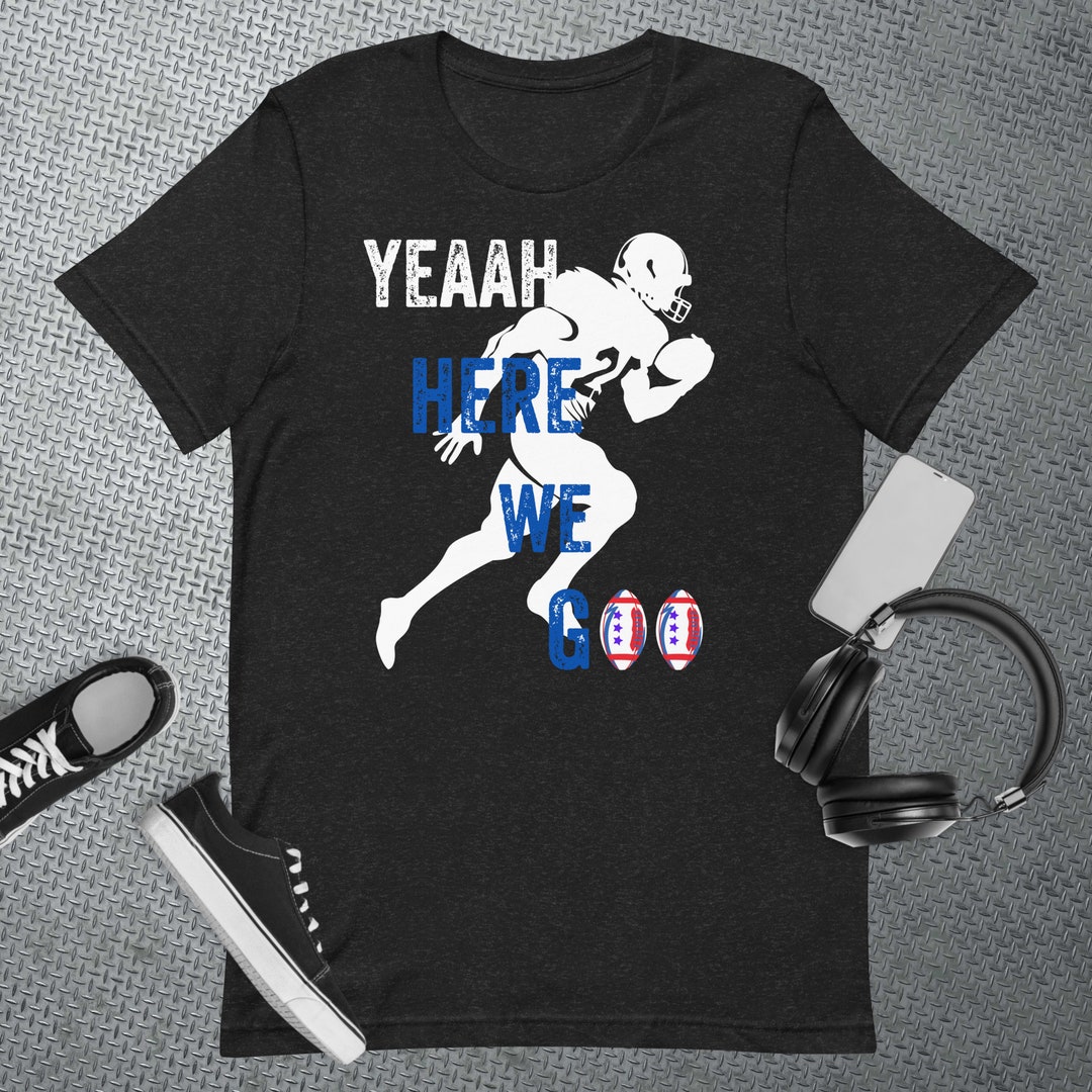 Yeah Here We Go Football Team Adult T-shirt - Etsy