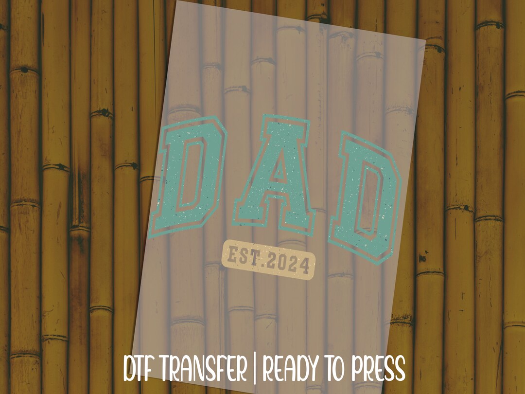 Dad DTF, Ready to Press, Father's Day Transfer, Heat Transfer, Trendy ...
