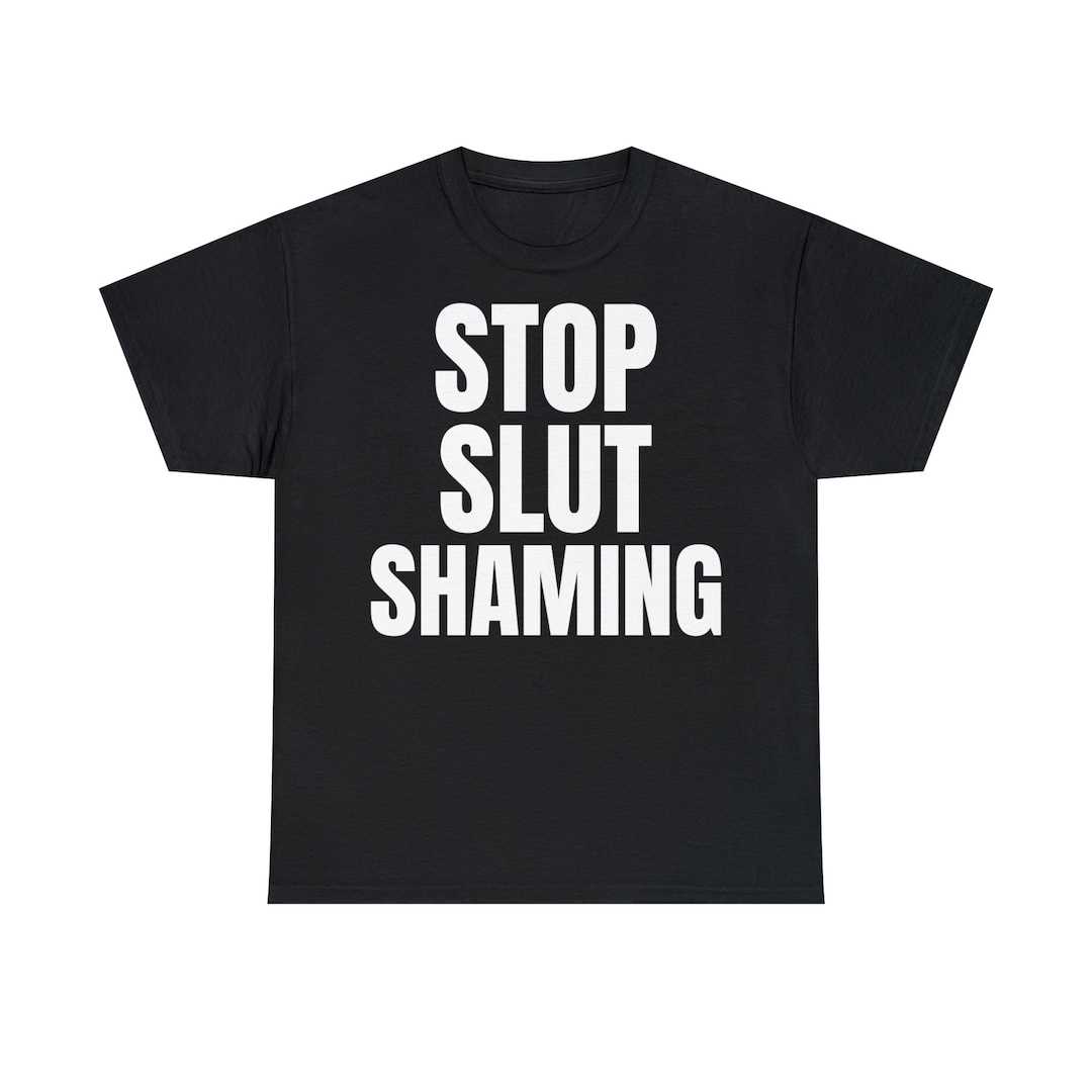 STOP SLUT SHAMING T-shirt - Etsy