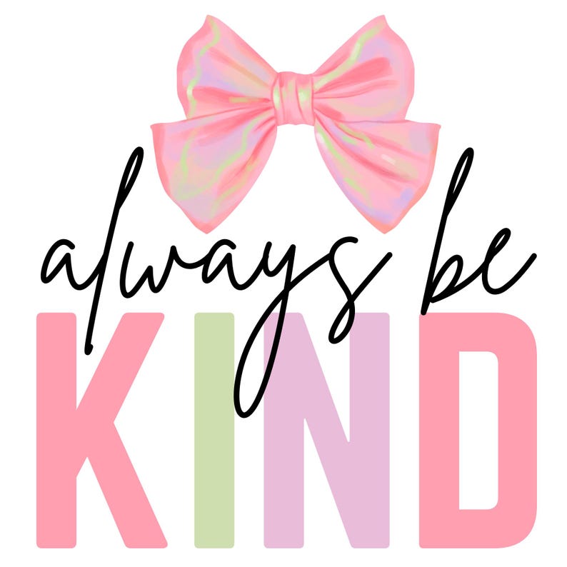 Always Be Kind With Bow PNG File, Instant Digital Download, Coquette ...