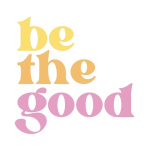 Be the Good PNG File, Instant Digital Download, Kindness Shirt ...