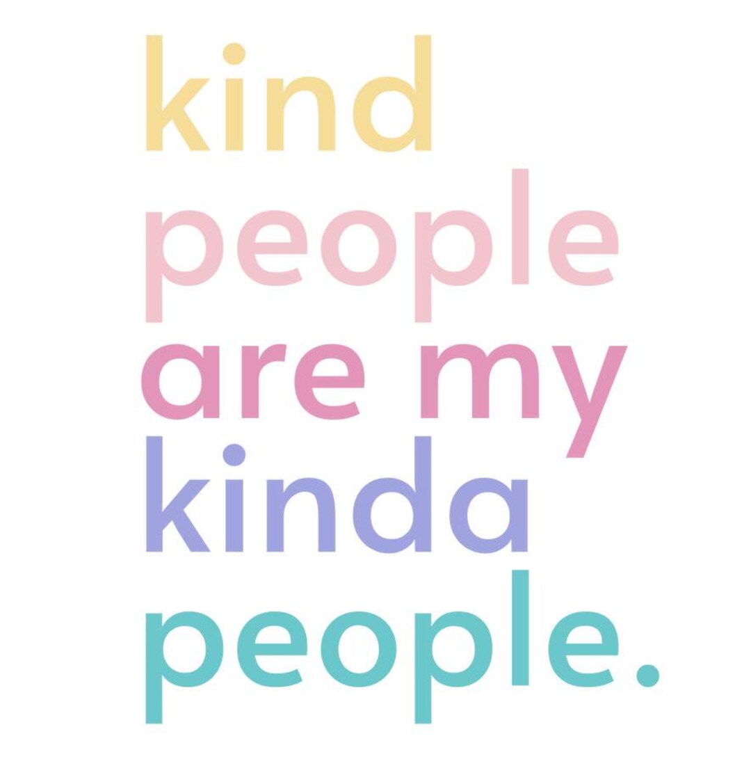 Kind People Are My Kinda People PNG File, Instant Digital Download ...