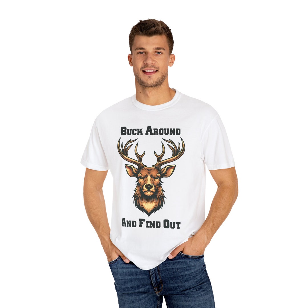 Rustic Men's Tee With Buck Graphic BUCK Around and Find Out Design - Etsy