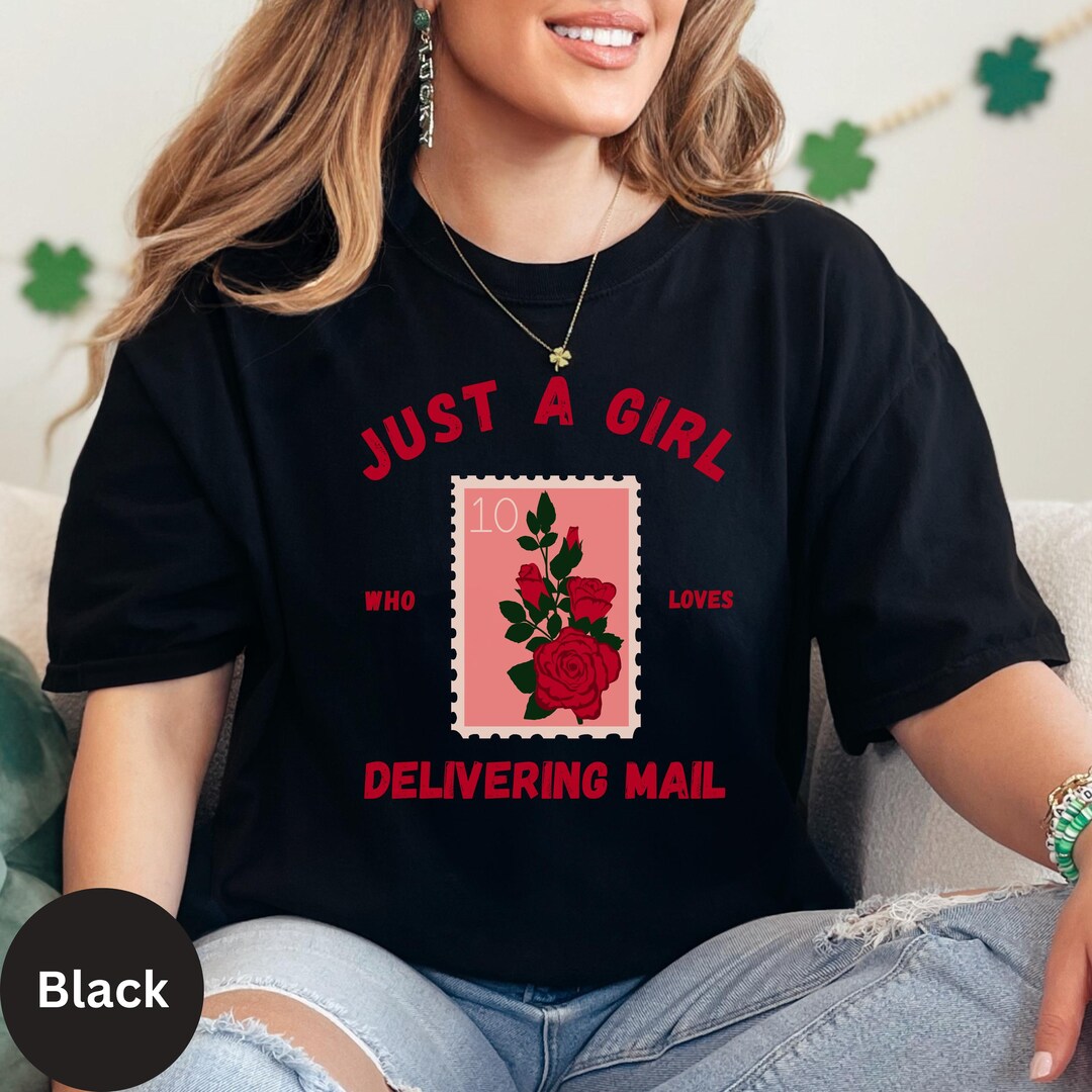 Rose Stamp Mail Carrier T-shirt – "just a Girl Who Loves Delivering ...