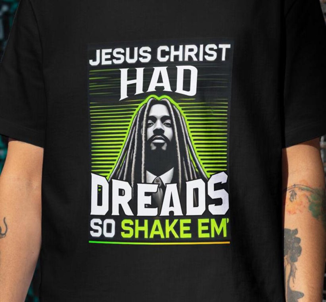 Jesus Christ Had Dreads so Shake Em | Streetwear Urban Hip-hop ...