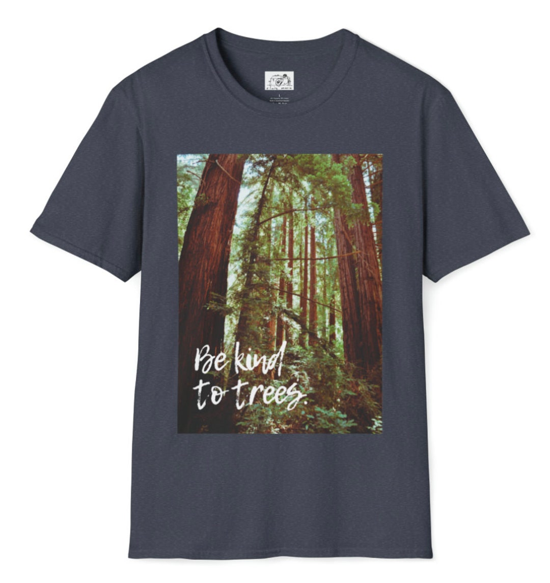 Be Kind to Trees T-shirt, Wearable Art, Tree Conservation, California ...